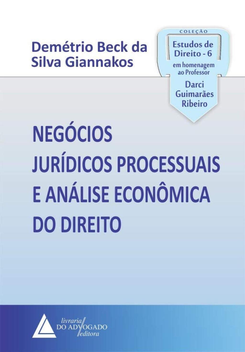Negócios Jurídicos Processuais e Análise Econômica do Direito Negócios Jurídicos Processuais e Análise Econômica do Direito