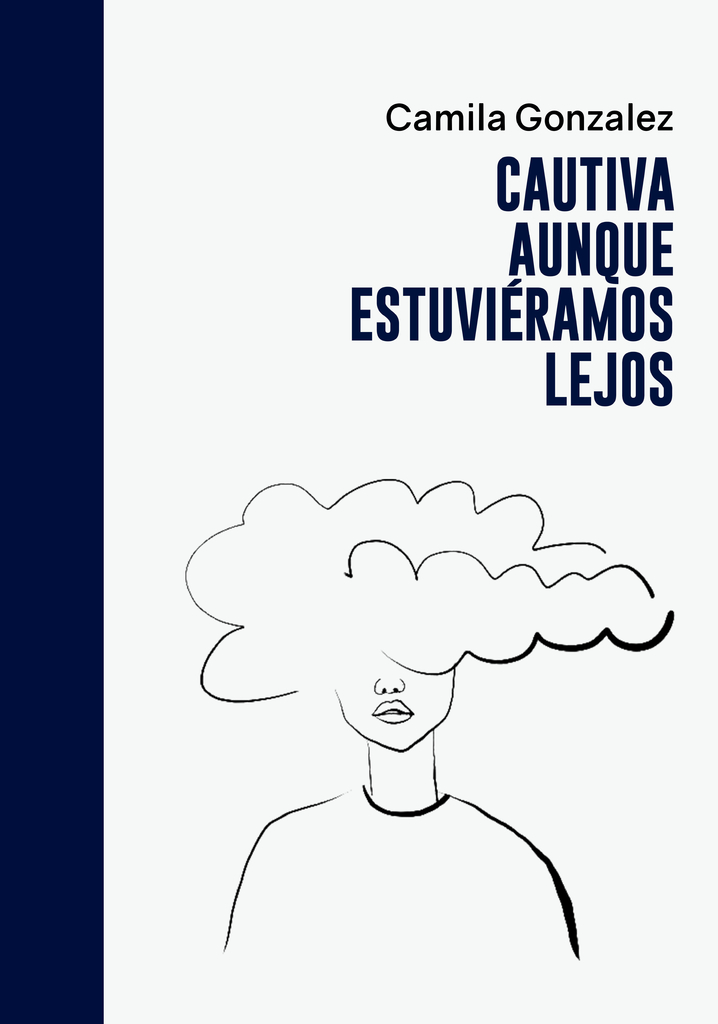 Cautiva, aunque estuvieramos lejos - Camila Viviana González