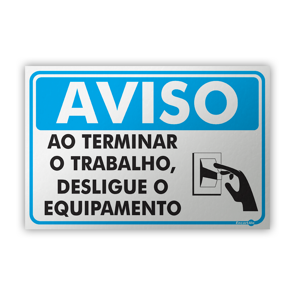 Placa Aviso Ao Terminar o Trabalho Desligue o Equipamento Placa Aviso Ao Terminar o Trabalho Desligue o Equipamento