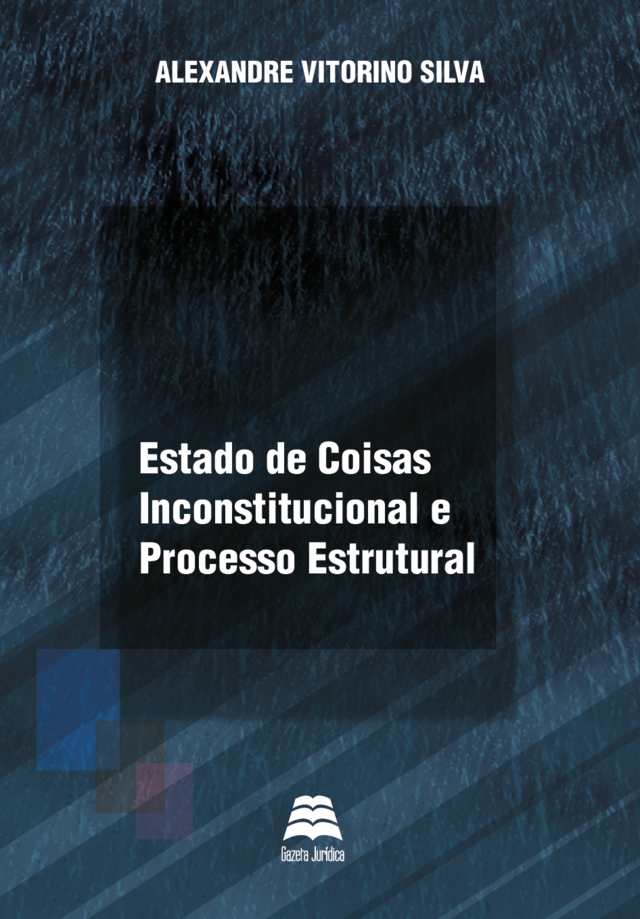 ESTADO DE COISAS INCONSTITUCIONAL E PROCESSO ESTRUTURAL - Alexandre ...