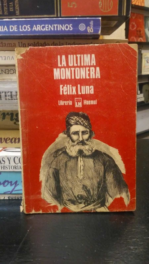 FÉLIX LUNA - LA ÚLTIMA MONTONERA
